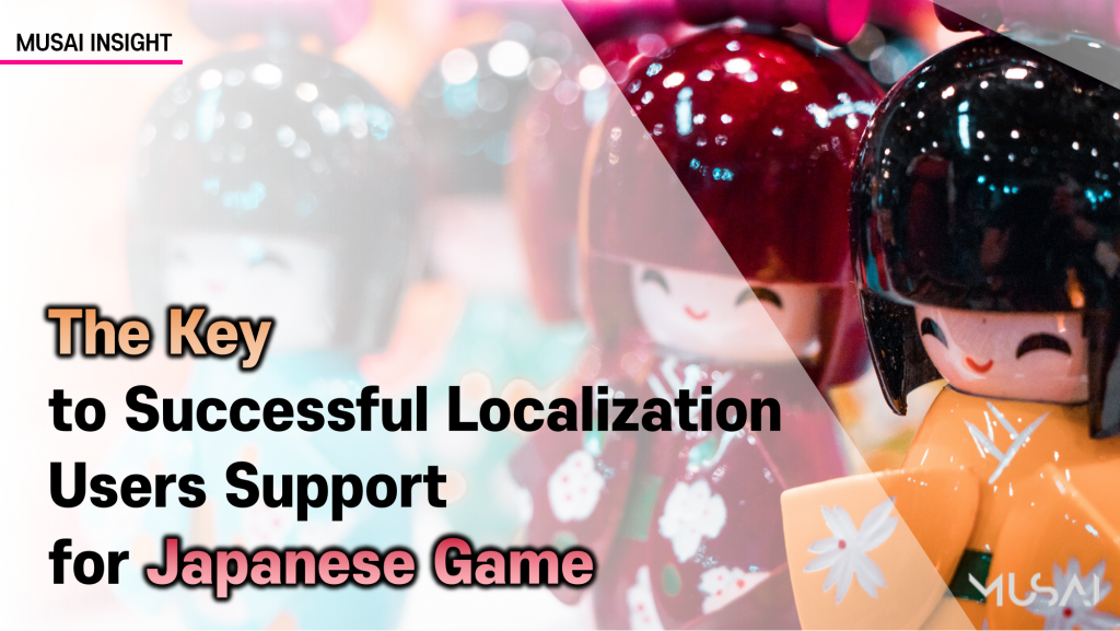 [MUSAI] The Key to Successful Localization Users Support for Japanese ...